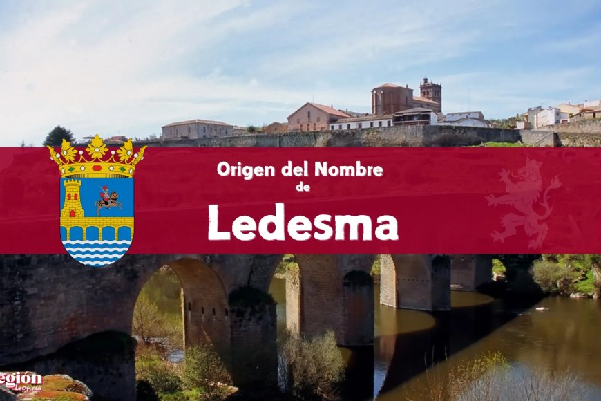 Origen del nombre de Ledesma - La Región Leonesa
